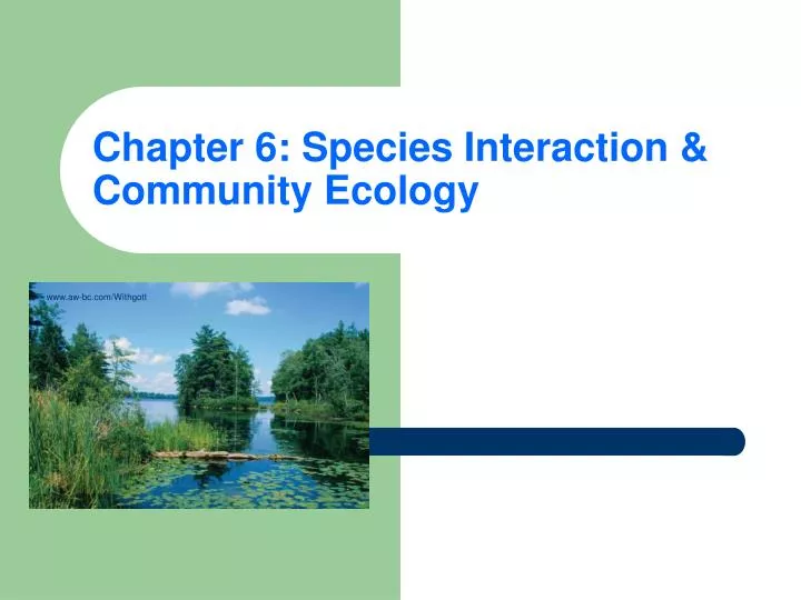 PPT - Chapter 6: Species Interaction & Community Ecology PowerPoint ...
