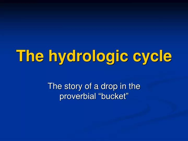 PPT - The hydrologic cycle PowerPoint Presentation, free download - ID ...