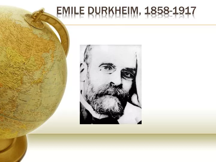 PPT - Emile Durkheim, 1858-1917 PowerPoint Presentation, free download ...