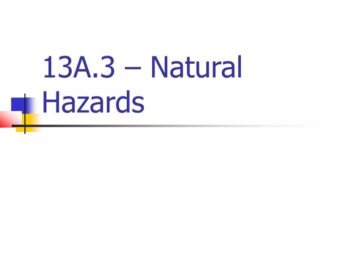 PPT - 13A.3 – Natural Hazards PowerPoint Presentation, free download ...
