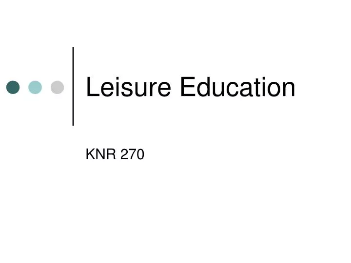 PPT - Leisure Education PowerPoint Presentation, free download - ID:1112547