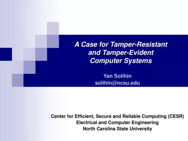 PPT - A Case for Tamper-Resistant and Tamper-Evident Computer Systems ...
