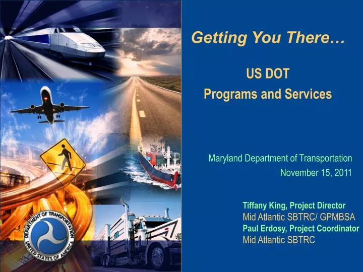 PPT - Getting You There… US DOT Programs and Services Maryland ...
