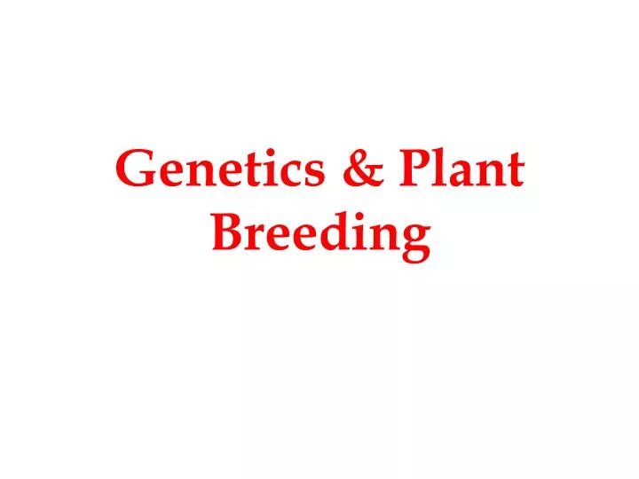PPT - Genetics & Plant Breeding PowerPoint Presentation, free download ... PPT - Genetics & Plant Breeding PowerPoint Presentation, free download ...