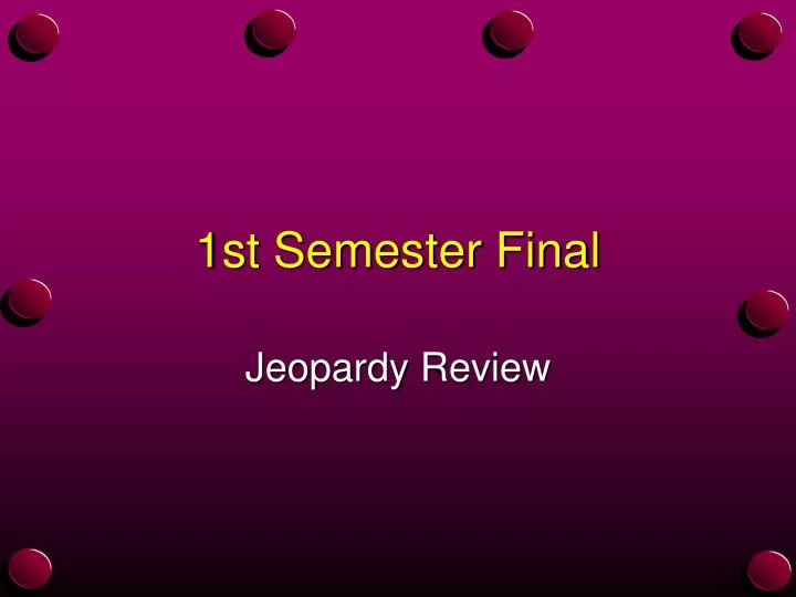 PPT - 1st Semester Final PowerPoint Presentation, free download - ID ...