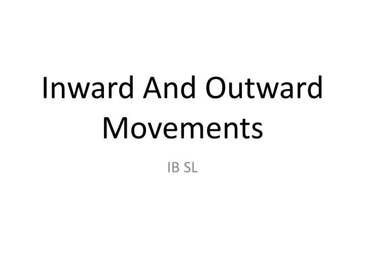 PPT - Inward And Outward Movements PowerPoint Presentation, free ...