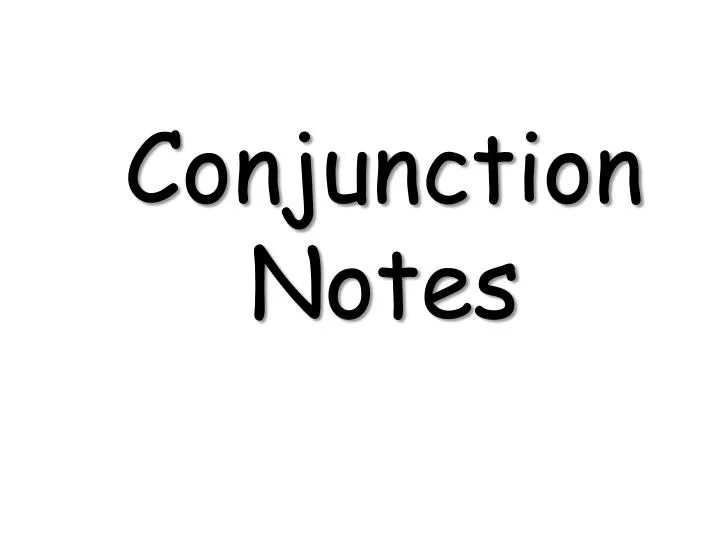 PPT - Conjunction Notes PowerPoint Presentation, free download - ID:1115970