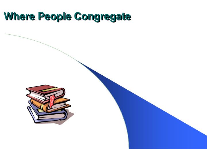 PPT - Where People Congregate PowerPoint Presentation, free download ...