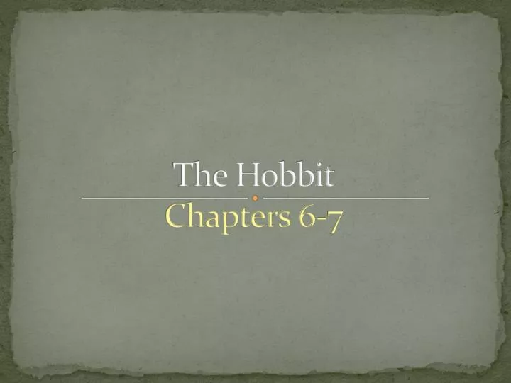 PPT - The Hobbit Chapters 6-7 PowerPoint Presentation, free download ...