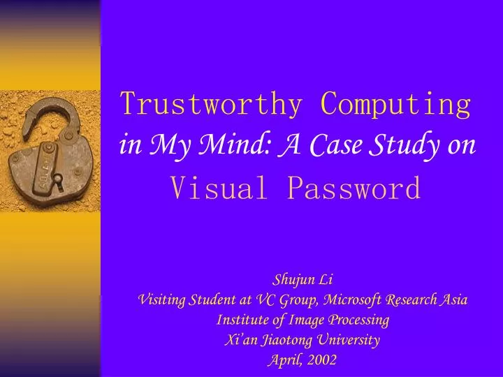 PPT - Trustworthy Computing in My Mind: A Case Study on Visual Password ...