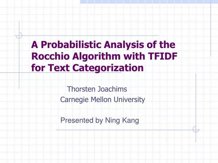PPT - A Probabilistic Analysis of the Rocchio Algorithm with TFIDF for ...