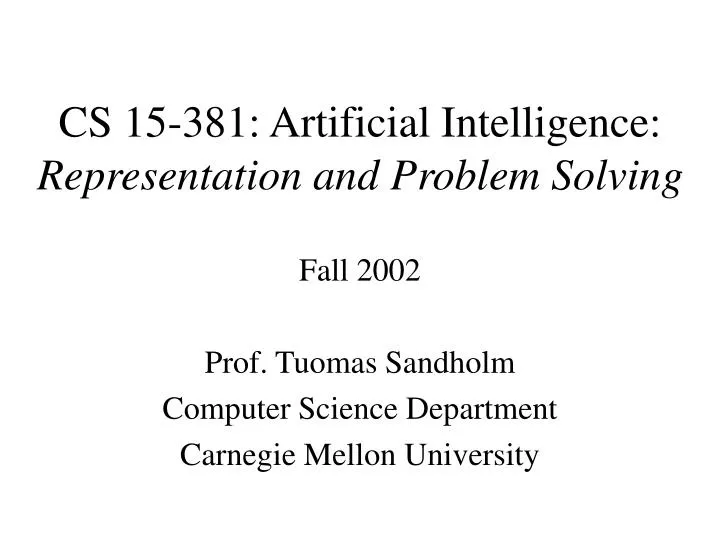 PPT - CS 15-381: Artificial Intelligence: Representation and Problem Solving PowerPoint ...