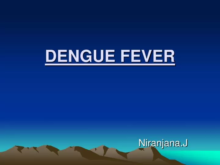 PPT - DENGUE FEVER PowerPoint Presentation, free download - ID:1121401