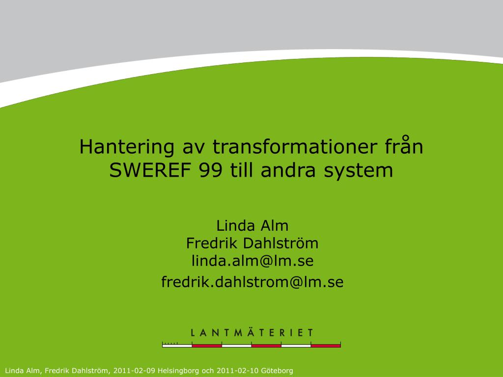 PPT - Hantering av transformationer från SWEREF 99 till andra system ... PPT - Hantering av transformationer från SWEREF 99 till andra system ...