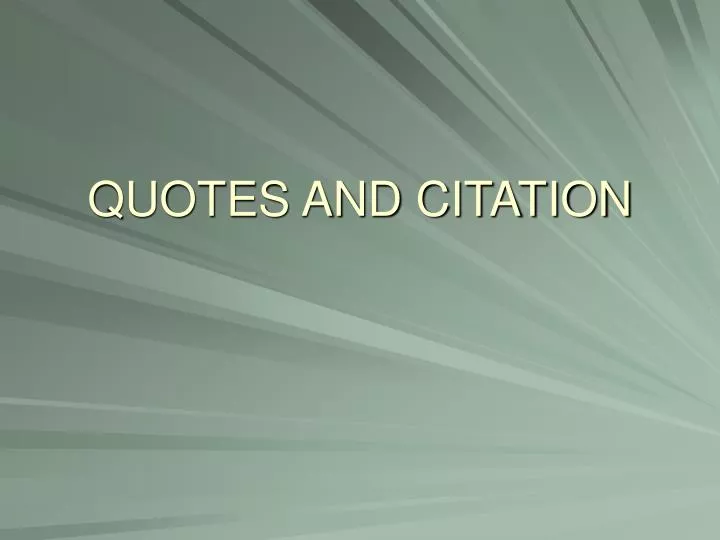 PPT - QUOTES AND CITATION PowerPoint Presentation, free download - ID ...