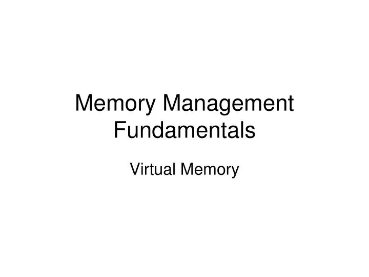 PPT - Memory Management Fundamentals PowerPoint Presentation, free ... PPT - Memory Management Fundamentals PowerPoint Presentation, free ...