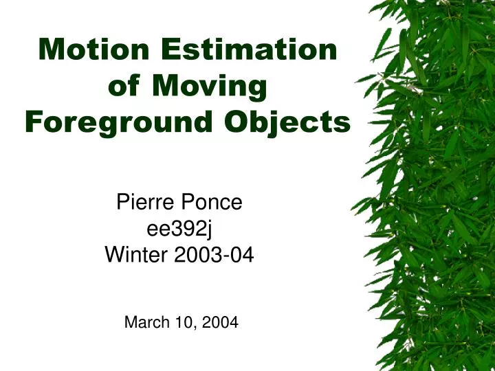 Ppt Motion Estimation Of Moving Foreground Objects Powerpoint Presentation Id1125328