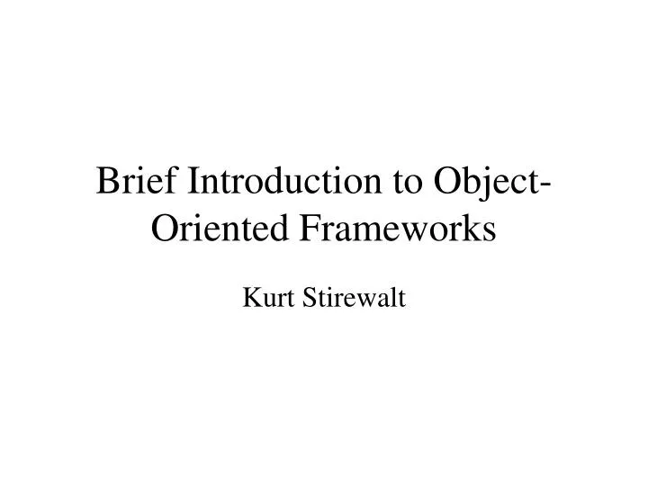 Ppt Brief Introduction To Object Oriented Frameworks Powerpoint