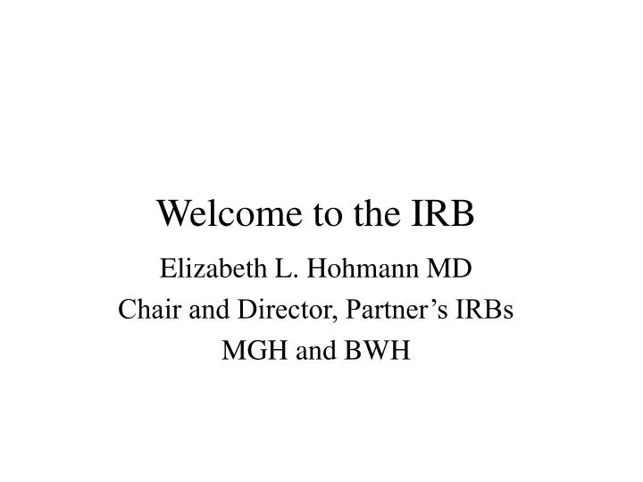 PPT - Welcome to the IRB PowerPoint Presentation, free download - ID:1126298