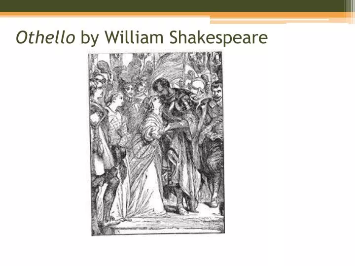PPT - Othello by William Shakespeare PowerPoint Presentation, free ...