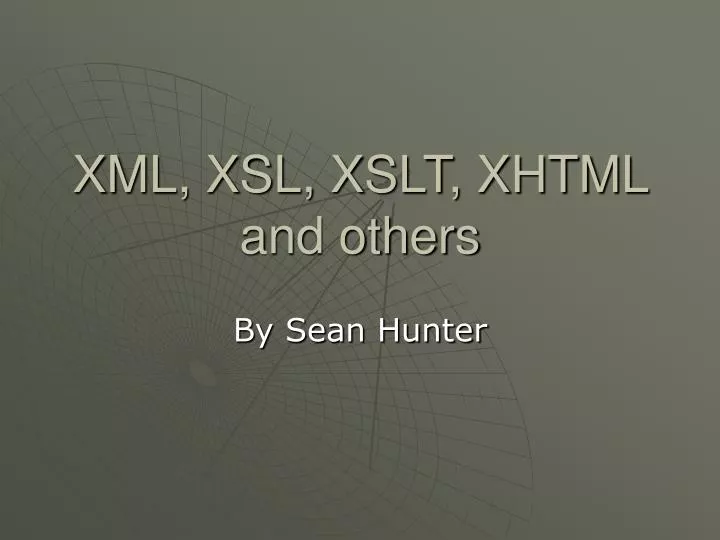 Ppt Xml Xsl Xslt Xhtml And Others Powerpoint Presentation Free Download Id1128372