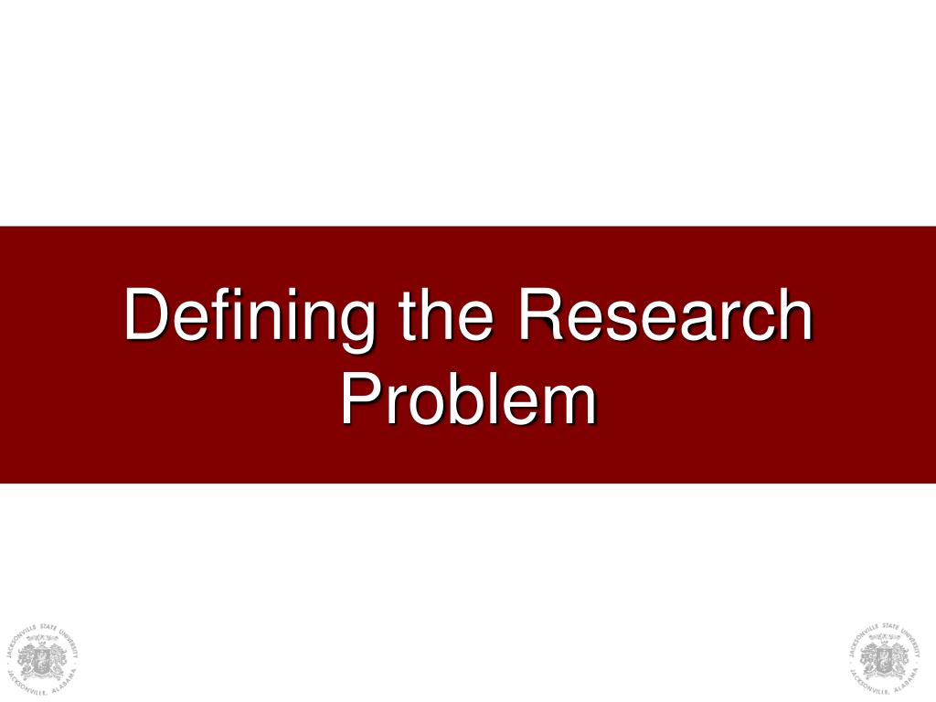 PPT - Defining the Research Problem PowerPoint Presentation, free ... PPT - Defining the Research Problem PowerPoint Presentation, free ...
