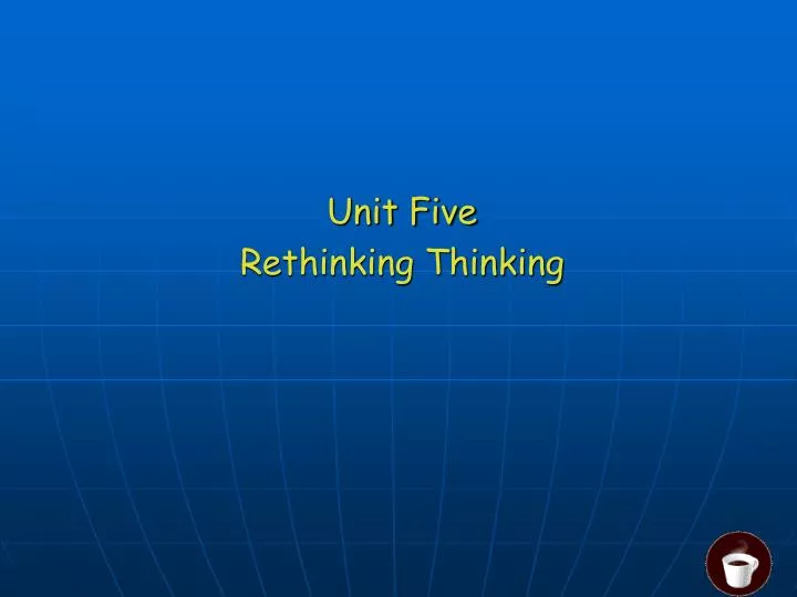 PPT - Unit Five Rethinking Thinking PowerPoint Presentation, free ...