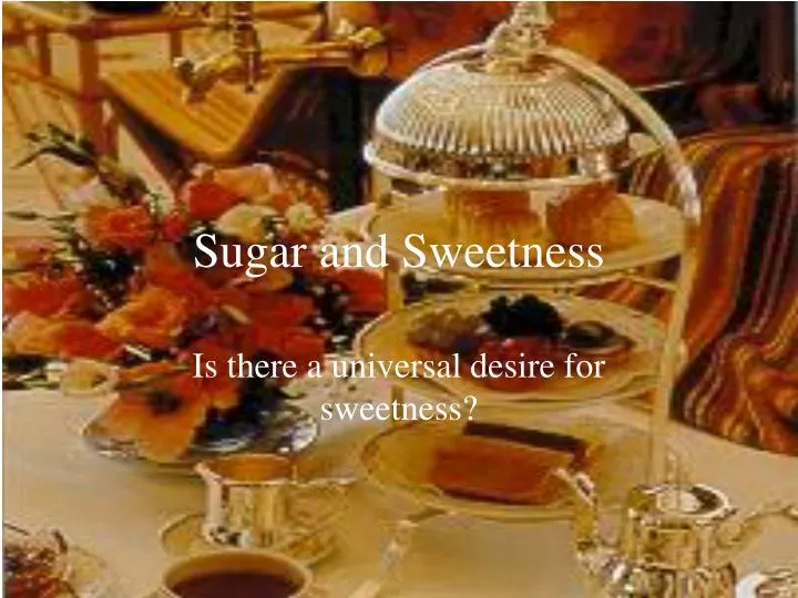 PPT - Sugar and Sweetness PowerPoint Presentation, free download - ID ...