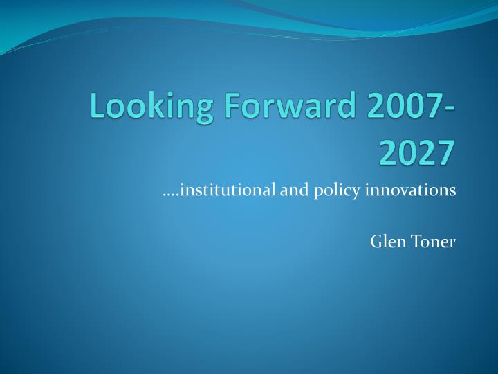 PPT - Looking Forward 2007-2027 PowerPoint Presentation, free download ...
