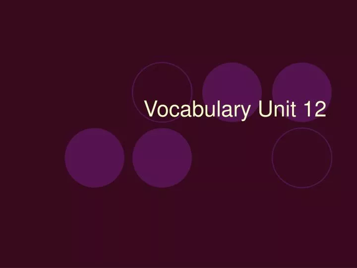 PPT - Vocabulary Unit 12 PowerPoint Presentation, free download - ID ...