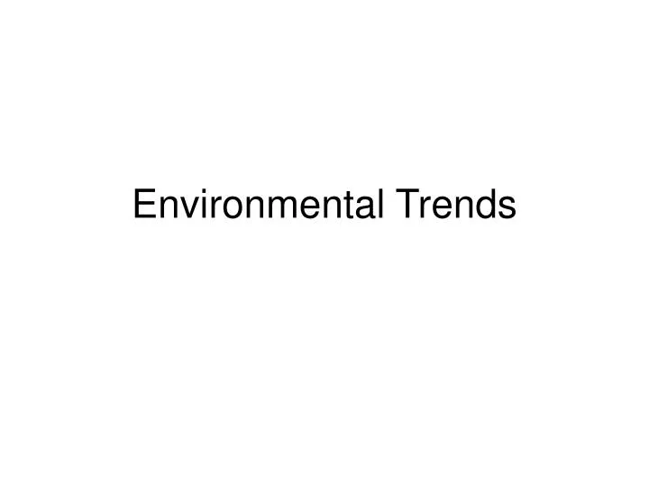 PPT - Environmental Trends PowerPoint Presentation, free download - ID ...