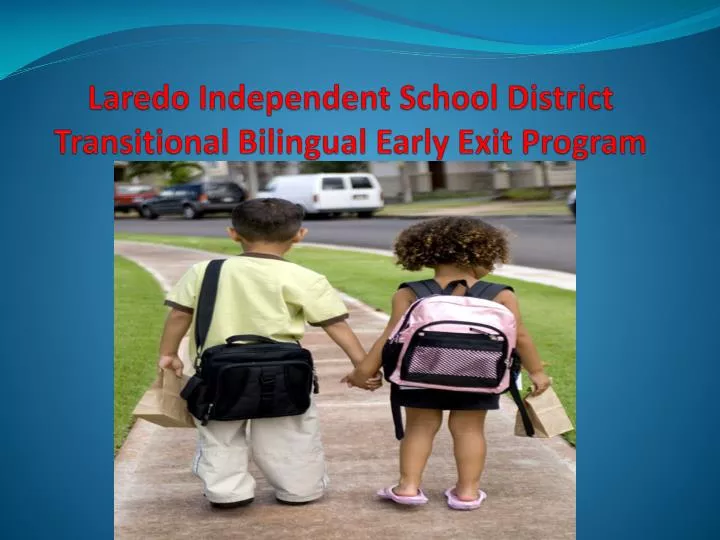 PPT - Laredo Independent School District Transitional Bilingual Early ...