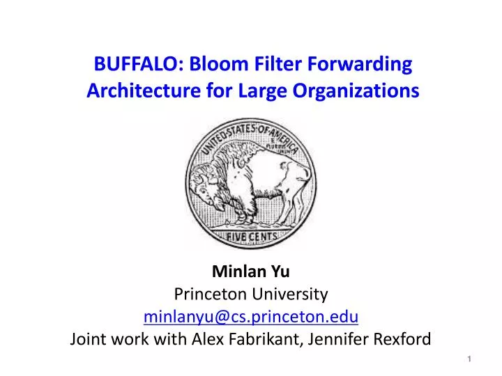 PPT - BUFFALO: Bloom Filter Forwarding Architecture for Large ...