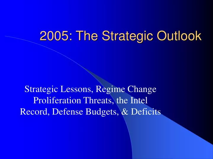 PPT - 2005: The Strategic Outlook PowerPoint Presentation, free ...