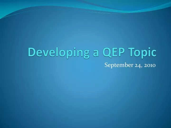 PPT - Developing a QEP Topic PowerPoint Presentation, free download - ID:1133320