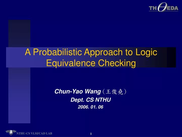 PPT - A Probabilistic Approach to Logic Equivalence Checking PowerPoint ...
