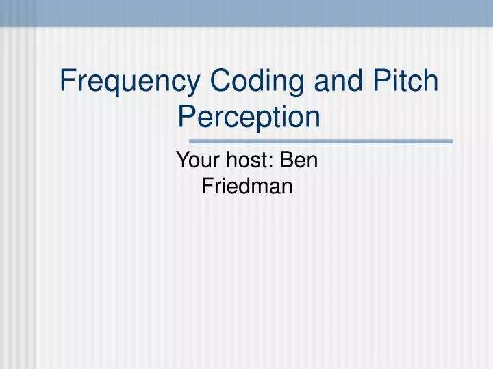 PPT - Frequency Coding and Pitch Perception PowerPoint Presentation ...