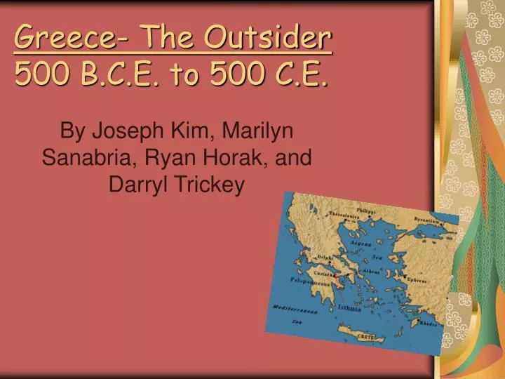 PPT - Greece- The Outsider 500 B.C.E. to 500 C.E. PowerPoint ...