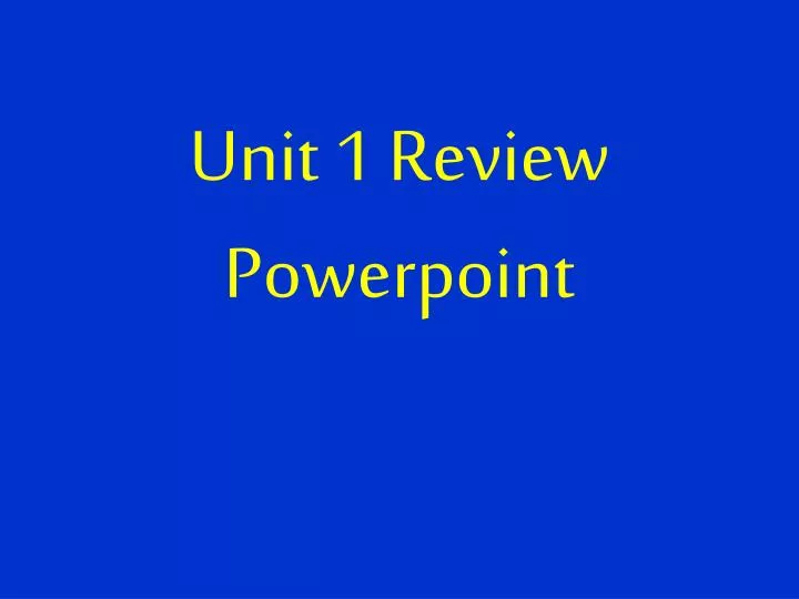 PPT - Unit 1 Review Powerpoint PowerPoint Presentation, free download ...