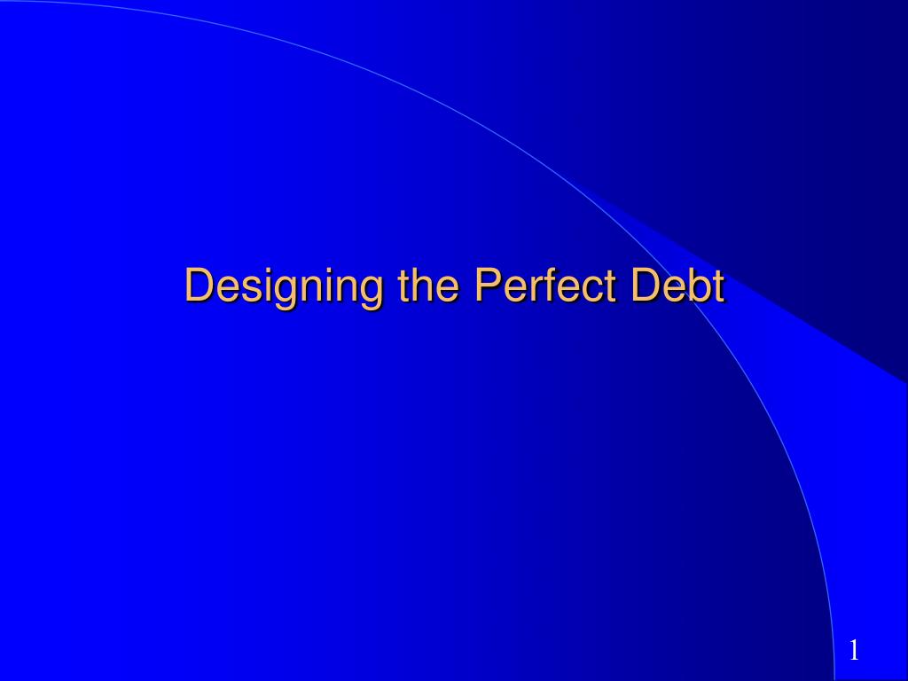 PPT - Designing the Perfect Debt PowerPoint Presentation, free download ...