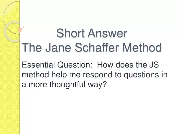 PPT - Short Answer The Jane Schaffer Method PowerPoint Presentation ...