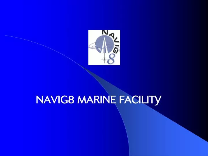 PPT - NAVIG8 MARINE FACILITY PowerPoint Presentation, free download ...