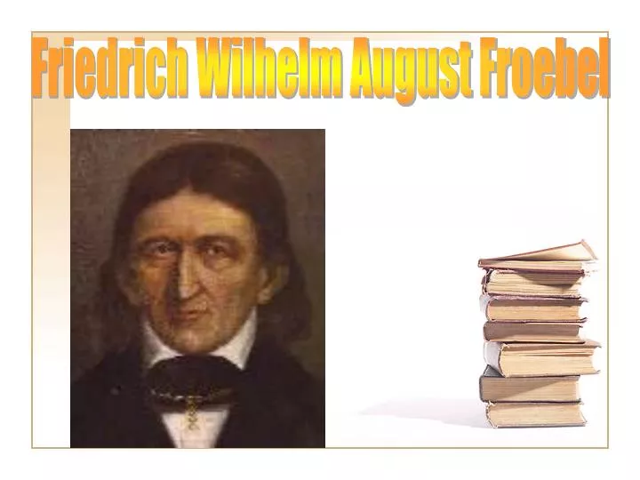 PPT - Friedrich Wilhelm August Froebel PowerPoint Presentation, free ...