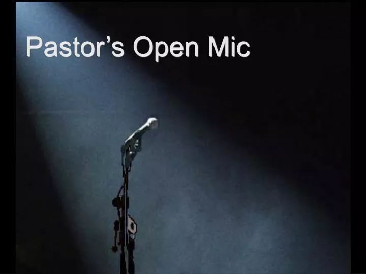 PPT - Pastor’s Open Mic PowerPoint Presentation, free download - ID:1137581