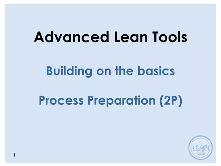 PPT - Advanced Lean Tools Building on the basics Process Preparation ...