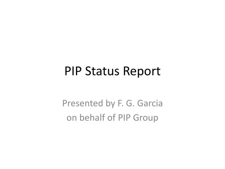 PPT - PIP Status Report PowerPoint Presentation, free download - ID:1138733