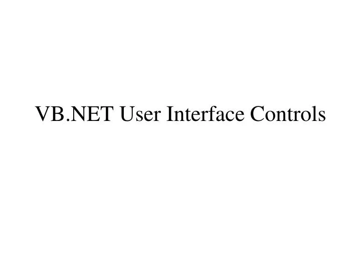 PPT - VB .NET User Interface Controls PowerPoint Presentation, free download - ID:1139565