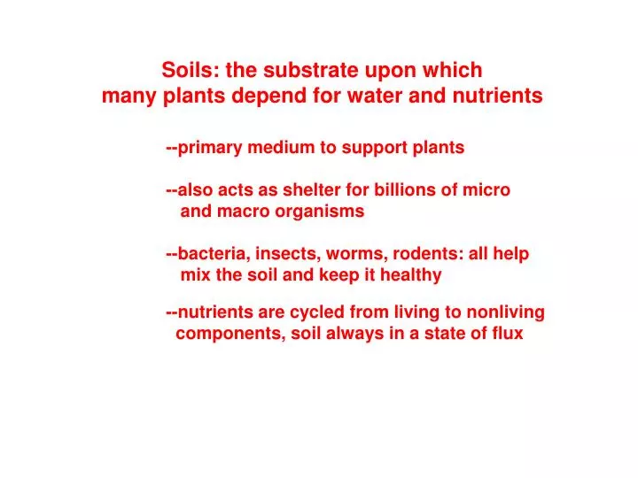 PPT - Soils: the substrate upon which many plants depend for water and ...