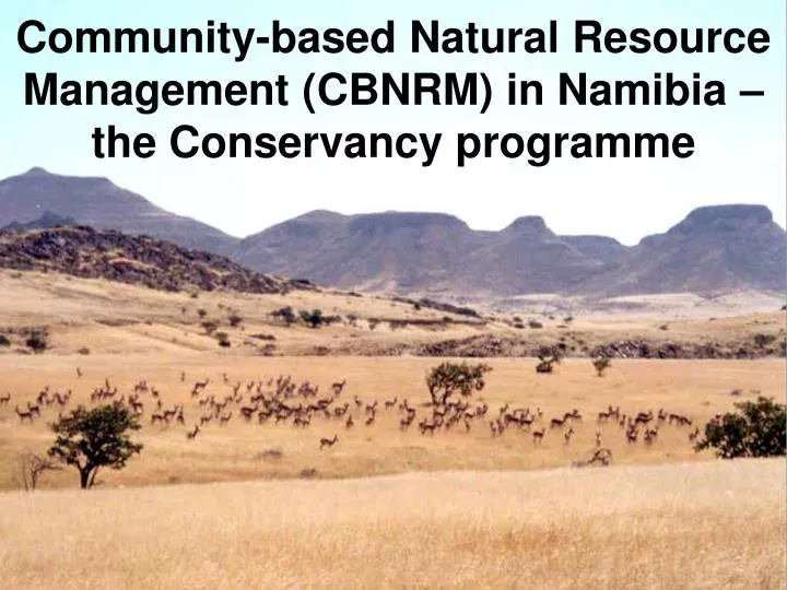 PPT - Community-based Natural Resource Management (CBNRM) in Namibia ...