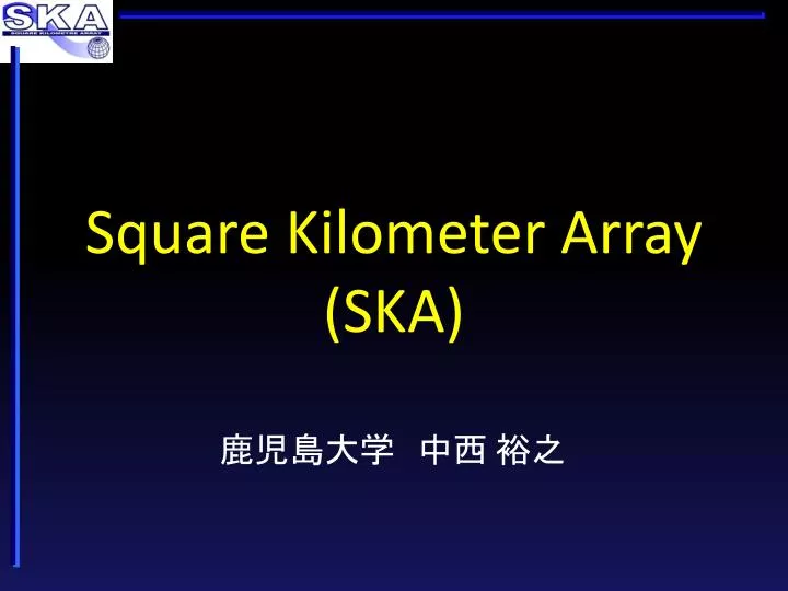 PPT - Square Kilometer Array (SKA) PowerPoint Presentation, free ...
